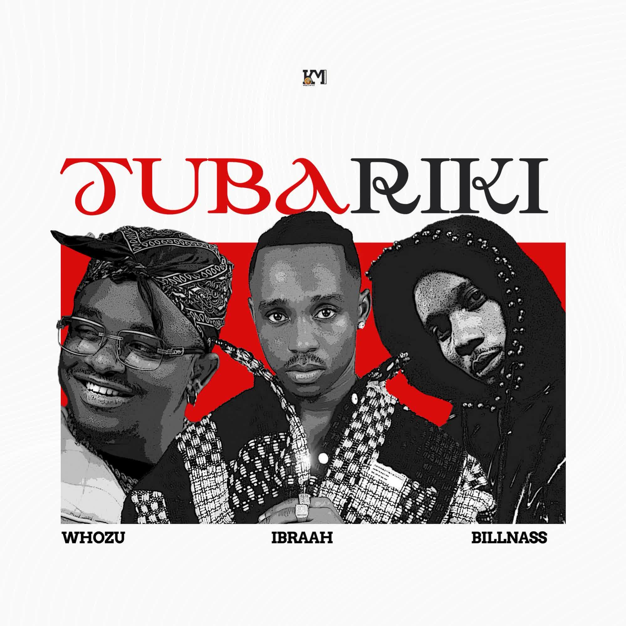 Ibraah x Billnass x Whozu – Tubariki | GetMziki