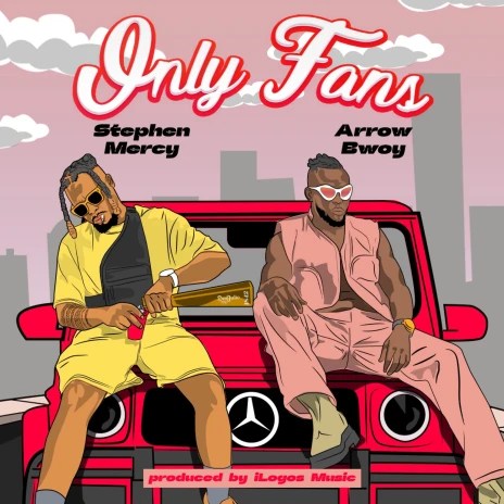 Stephen Mercy ft Arrow Bwoy – Only Fans | GetMziki